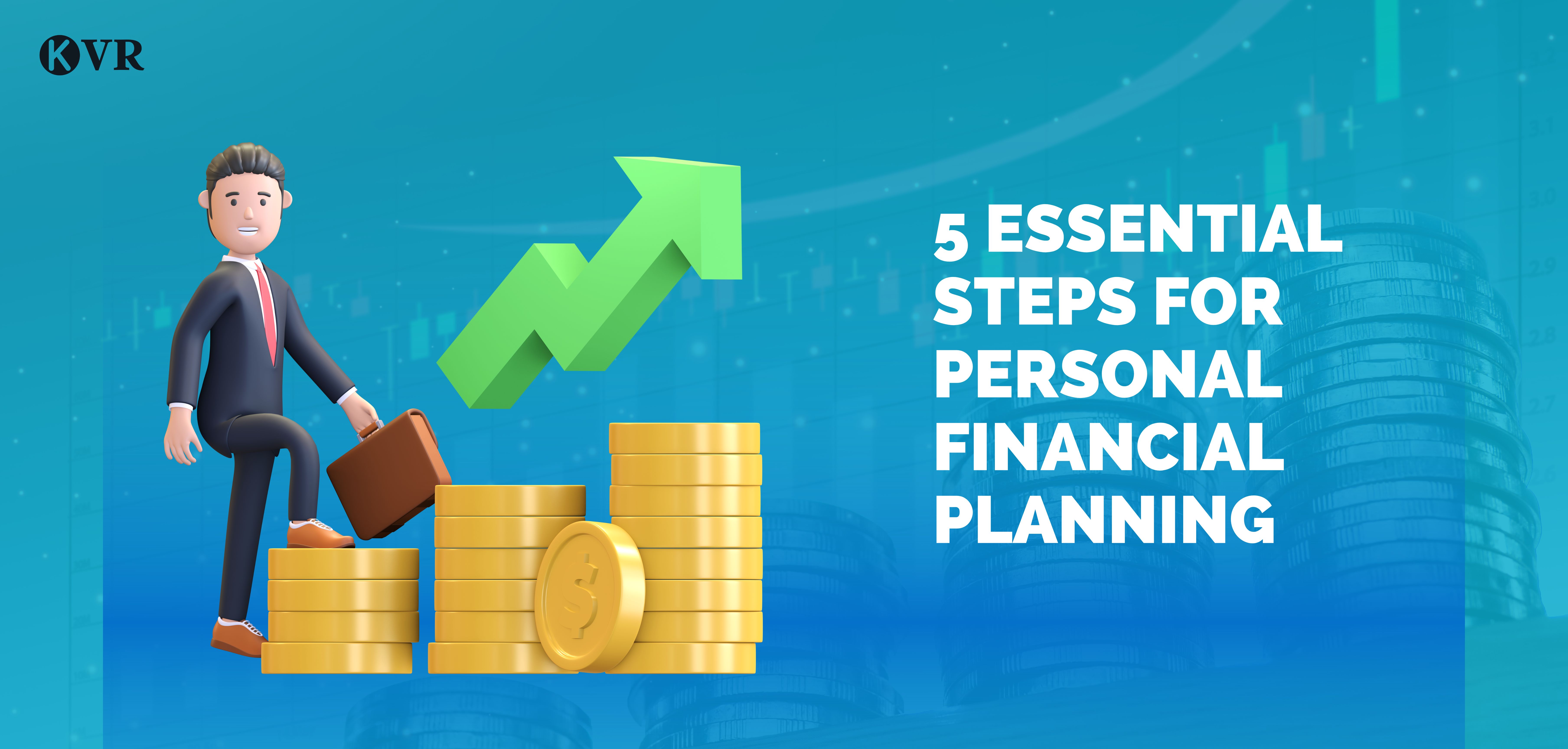 KVR 5 Essential Steps For Personal Financial Planning